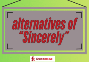 40 Better Ways to Say Sincerely in Emails - grammarcave.com